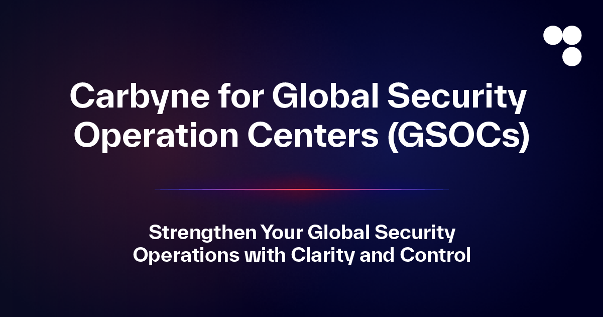Carbyne for GSOCs | Cloud-Native Global Security Operations